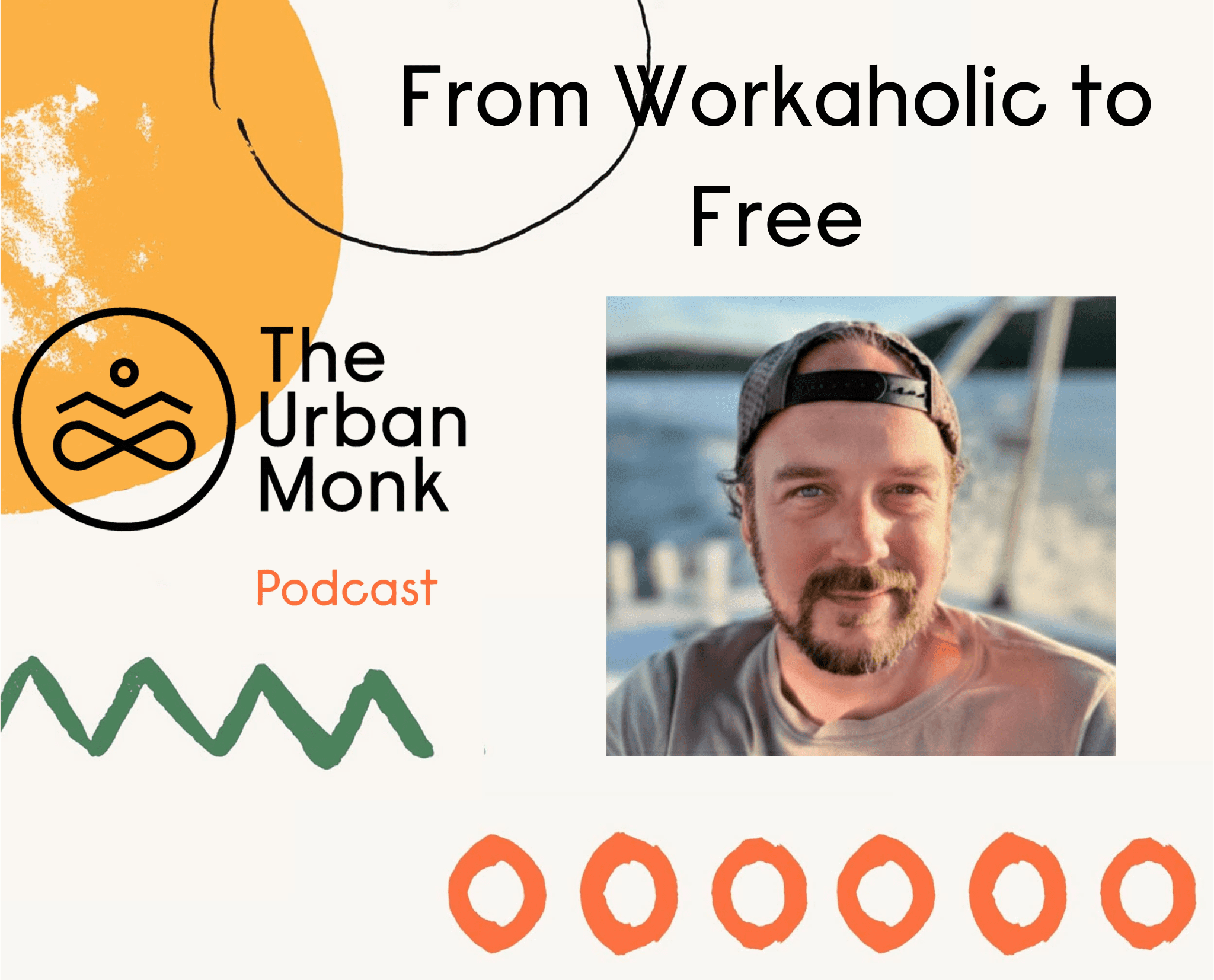 From Workaholic to Presence: Eric Farewell's Journey to Freedom Through ...